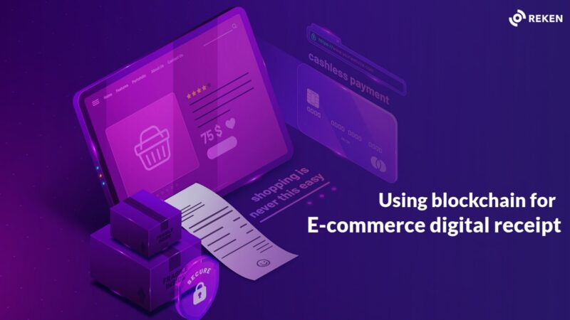 Using blockchain for e-commerce digital receipts - Reken.io - Smart Receipt Solution