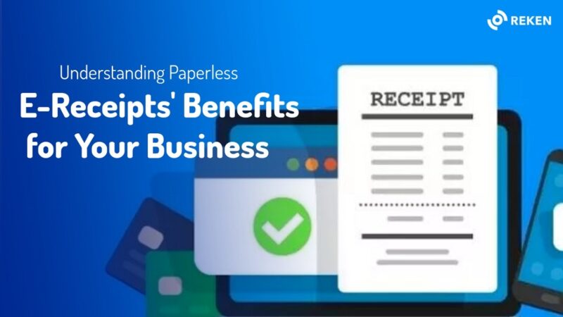 Understanding Paperless E-Receipts' Benefits for Your Business - Reken ...